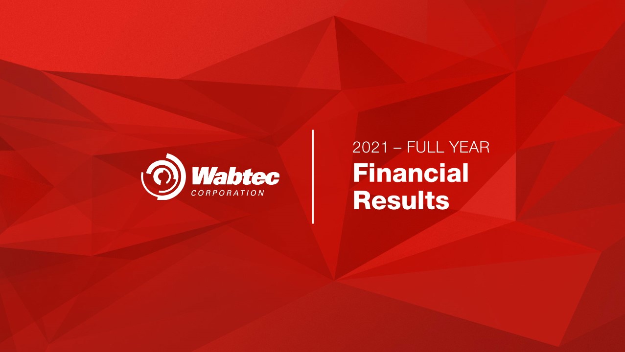 Wabtec Reports Strong 4th Quarter 2021 Results Issues 2022 Financial Guidance | Wabtec Corporation